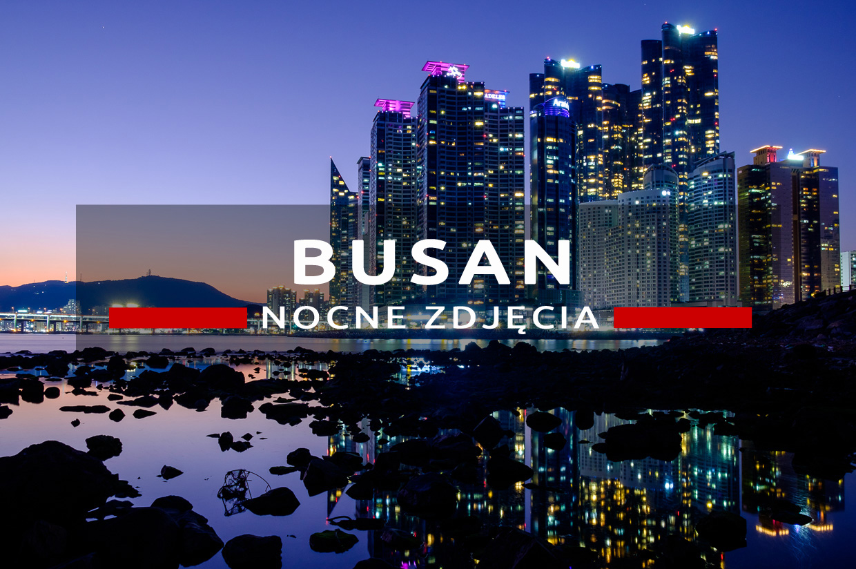 Busan - niesamowita, nocna panorama miasta [GALERIA ZDJĘĆ]